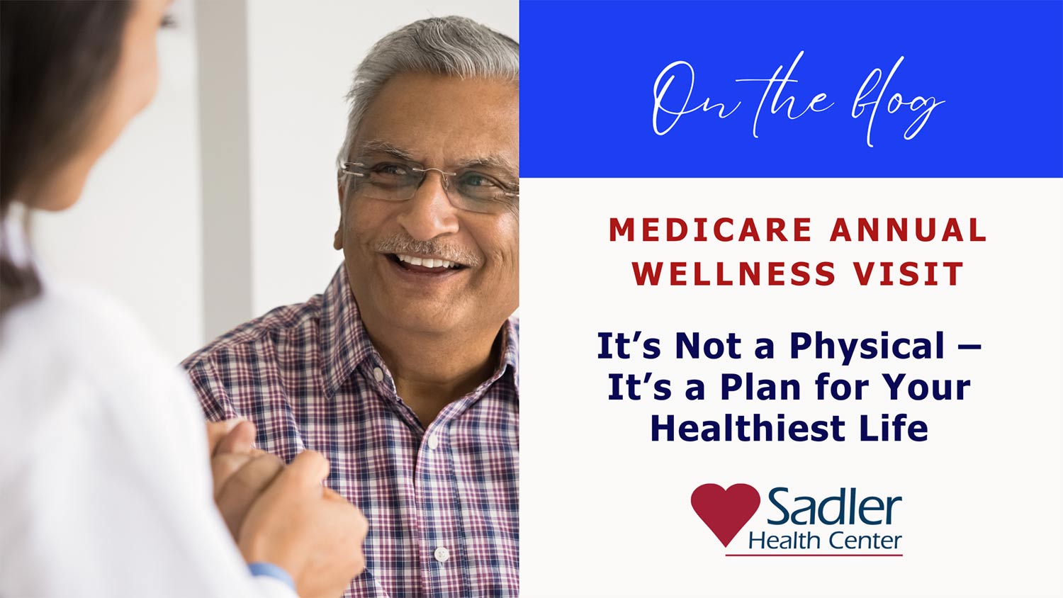 Your Medicare Annual Wellness Visit - Sadler Health Center